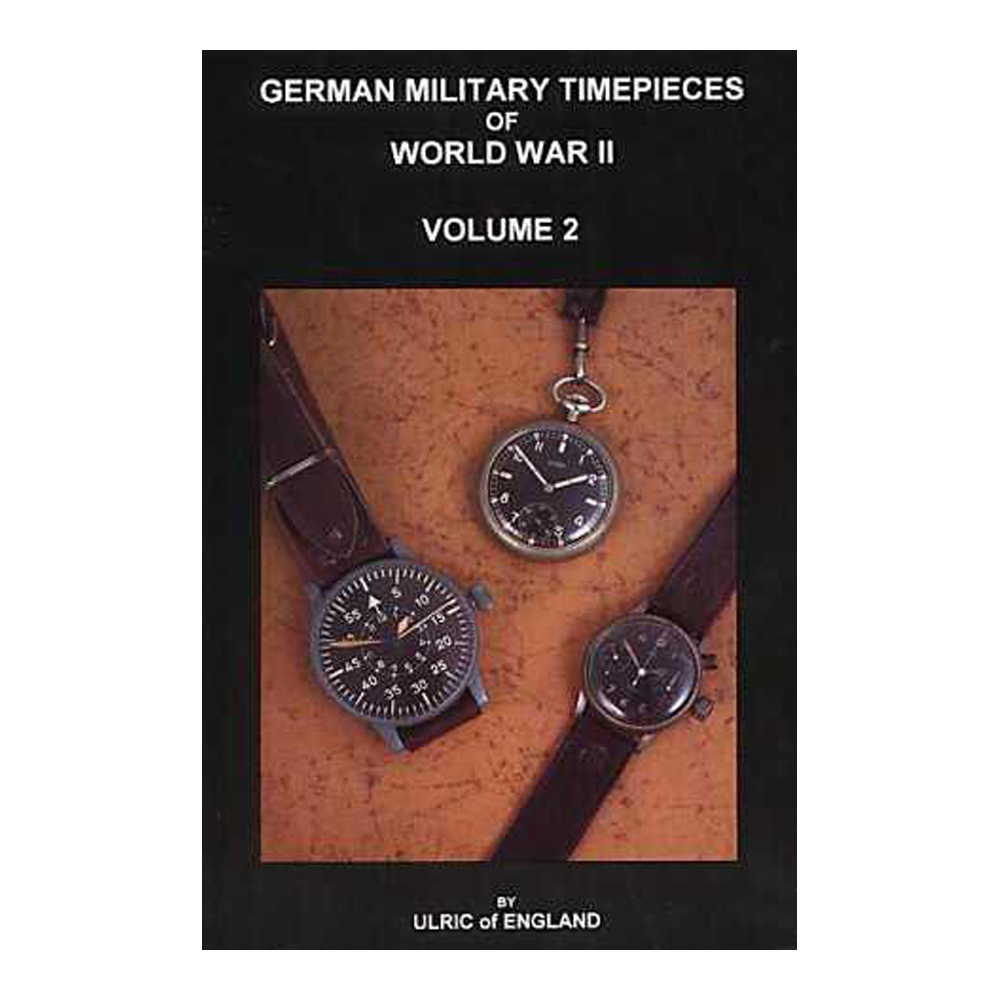 German Military Timepieces of World War II Book - Volume 2 — Horology ...